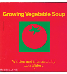 Growing Vegetable Soup by Lois Ehlert