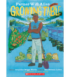 Farmer Will Allen and the Growing Table by Jacqueline Briggs Martin