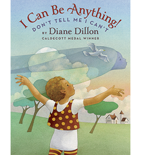 I Can Be Anything! by Diane Dillon