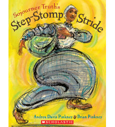 Sojourner Truth's Step-Stomp Stride by Andrea Davis Pinkney