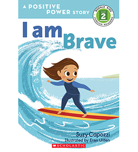 Curious Readers - Positive Power Stories: I Am Brave by Suzy Capozzi
