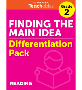 Finding the Main Idea Grade 2 Differentiation Pack by
