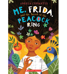 Me, Frida, and the Secret of the Peacock Ring by Angela Cervantes
