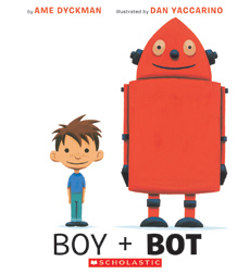 Boy + Bot by Ame Dyckman