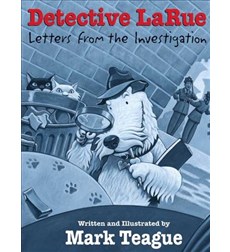 Dear Mrs. LaRue: Detective LaRue by Mark Teague